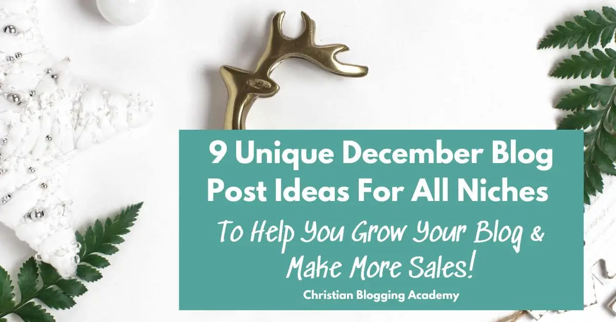 9 Unique December Blog Post Ideas For All Niches To Help You Grow Your ...