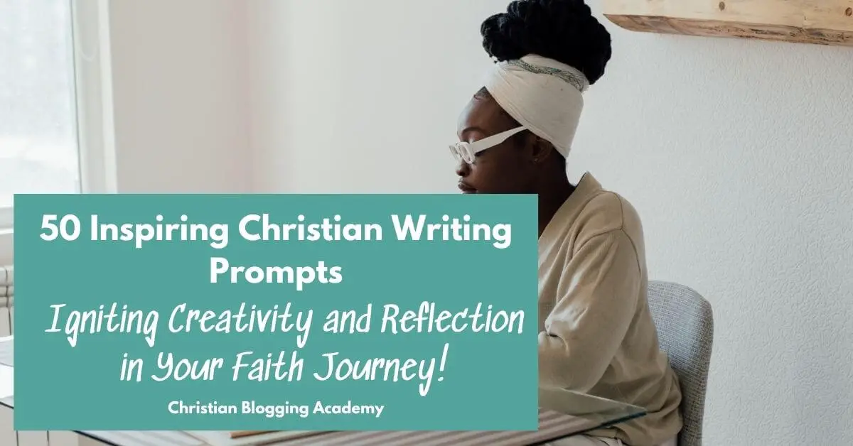 50 Inspiring Christian Writing Prompts: Igniting Creativity and ...