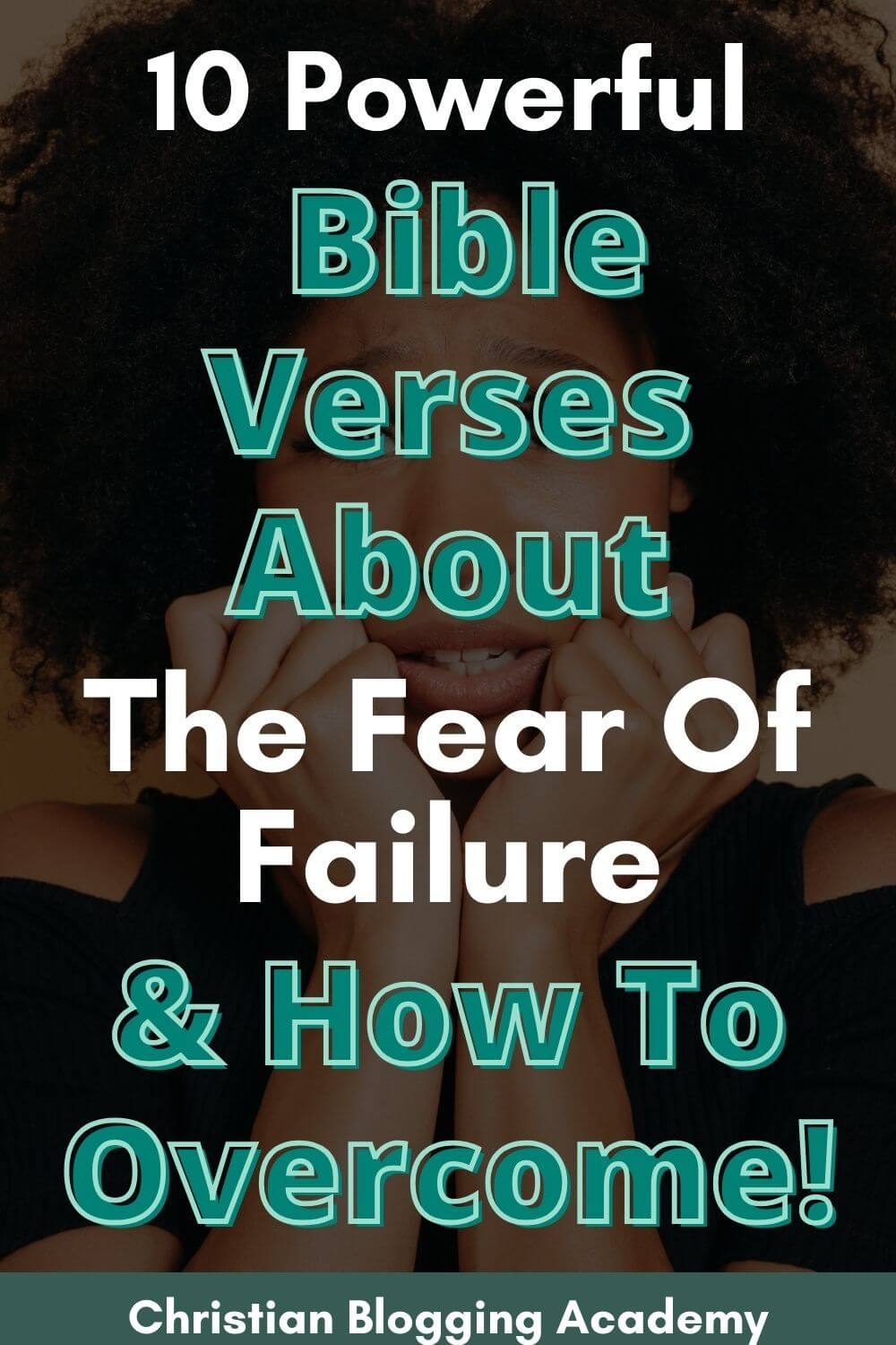 10 Powerful Bible Verses About The Fear Of Failure When You’re Too ...